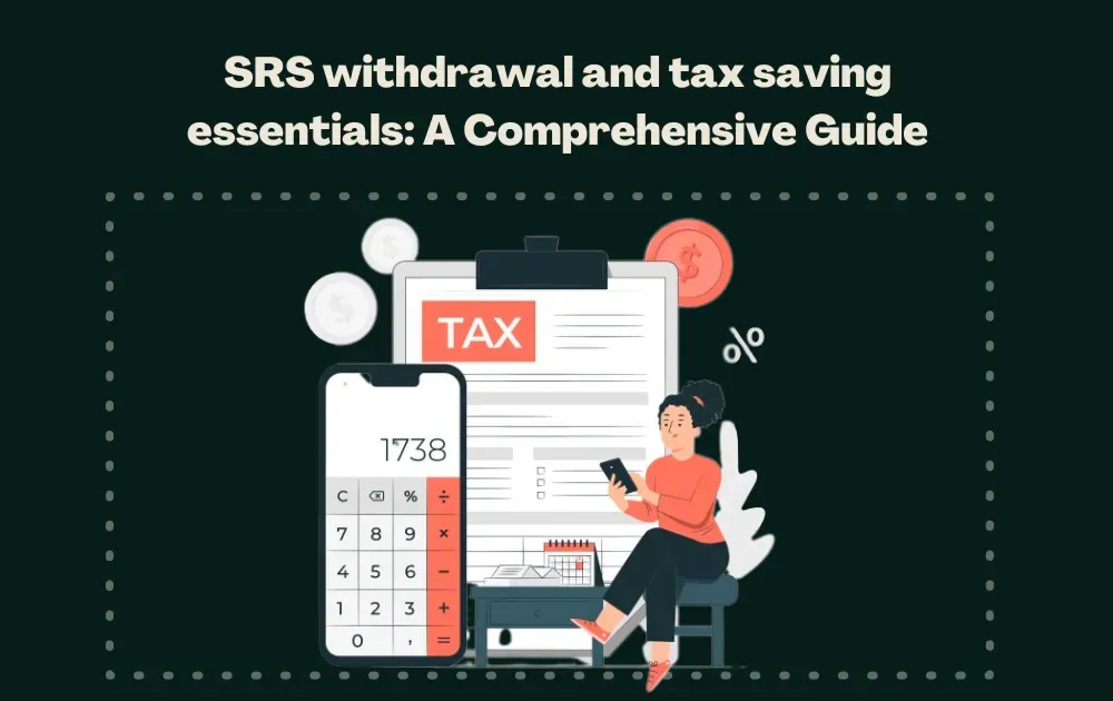 SRS Withdrawal and Tax Saving: Essential Guide